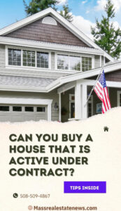 Can You Buy a House "Active Under Contract" in Massachusetts
